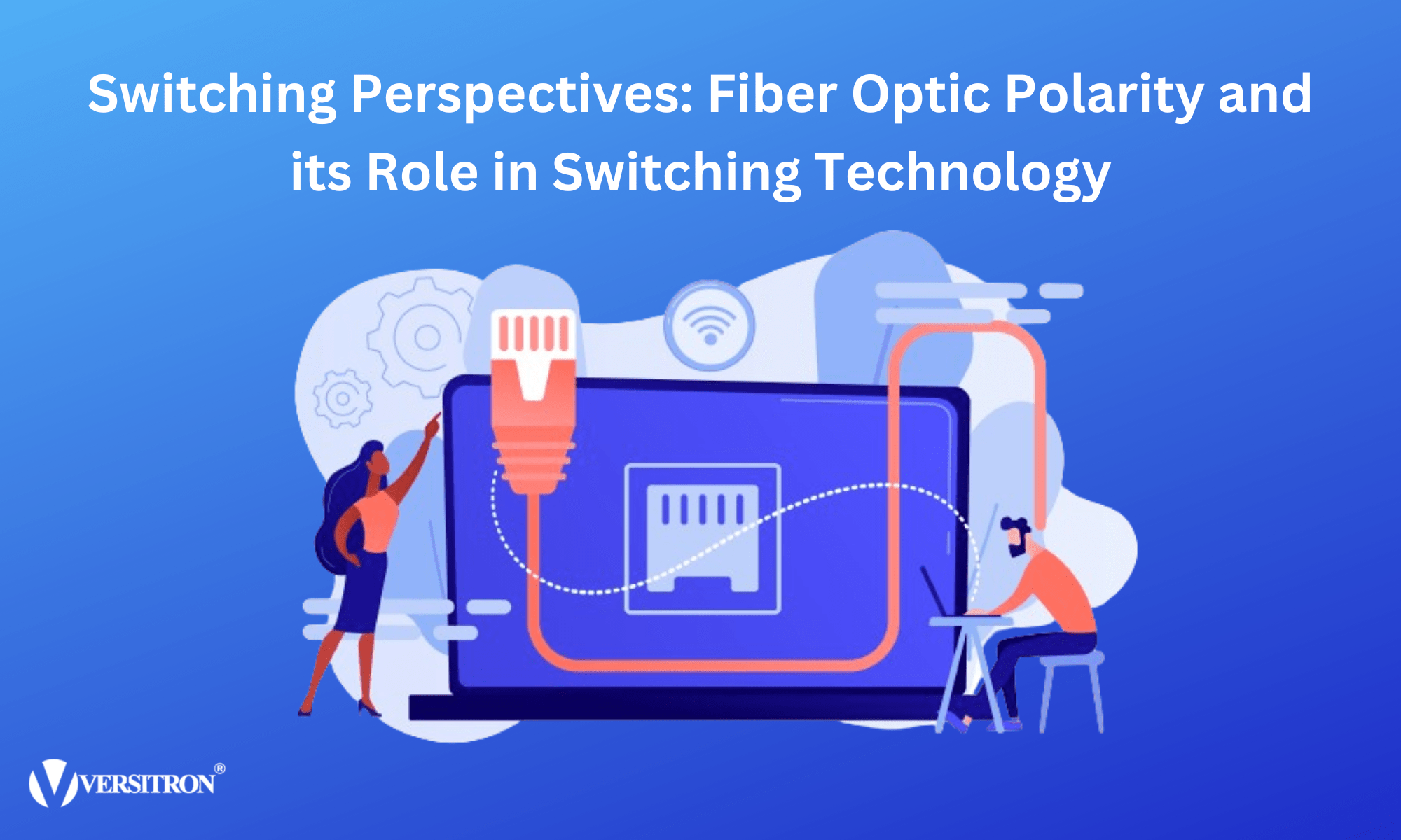 Fiber Optic Polarity and its Role in Switching Technology – Versitron