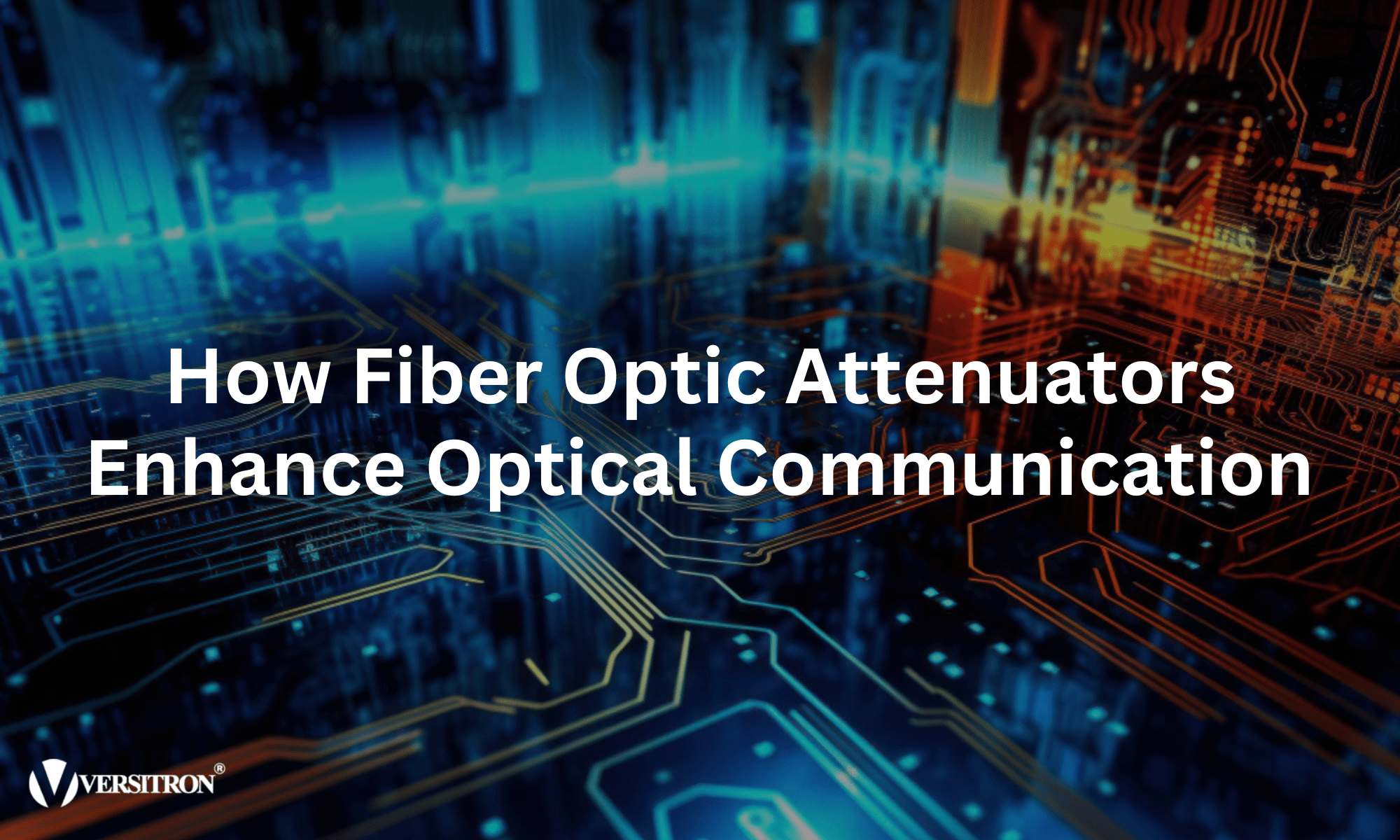 How Fiber Optic Attenuators Enhance Optical Communication – Versitron