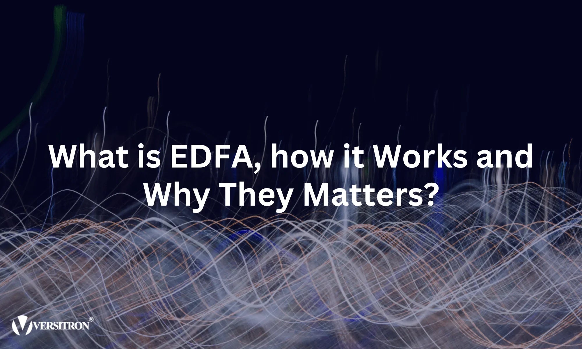 What is EDFA, How it Works and Why They Matters? – Versitron
